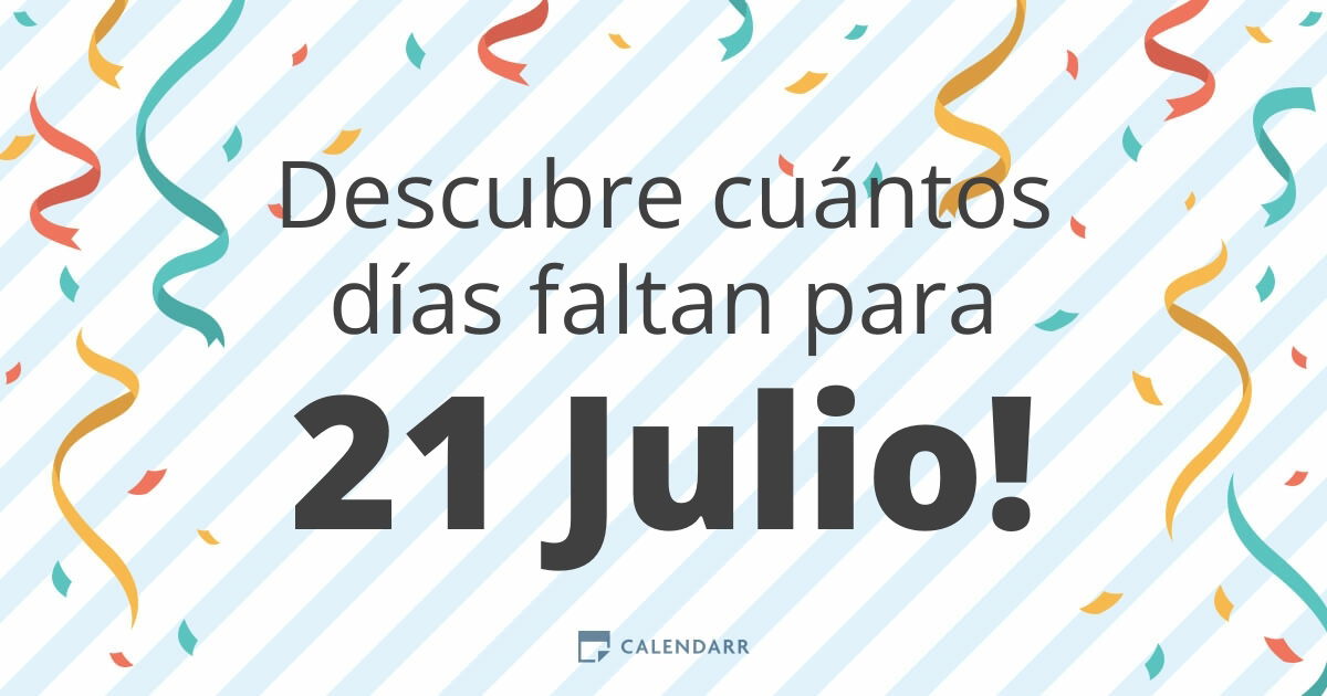 Descubre cuántos días faltan para 21 Julio - Calendarr