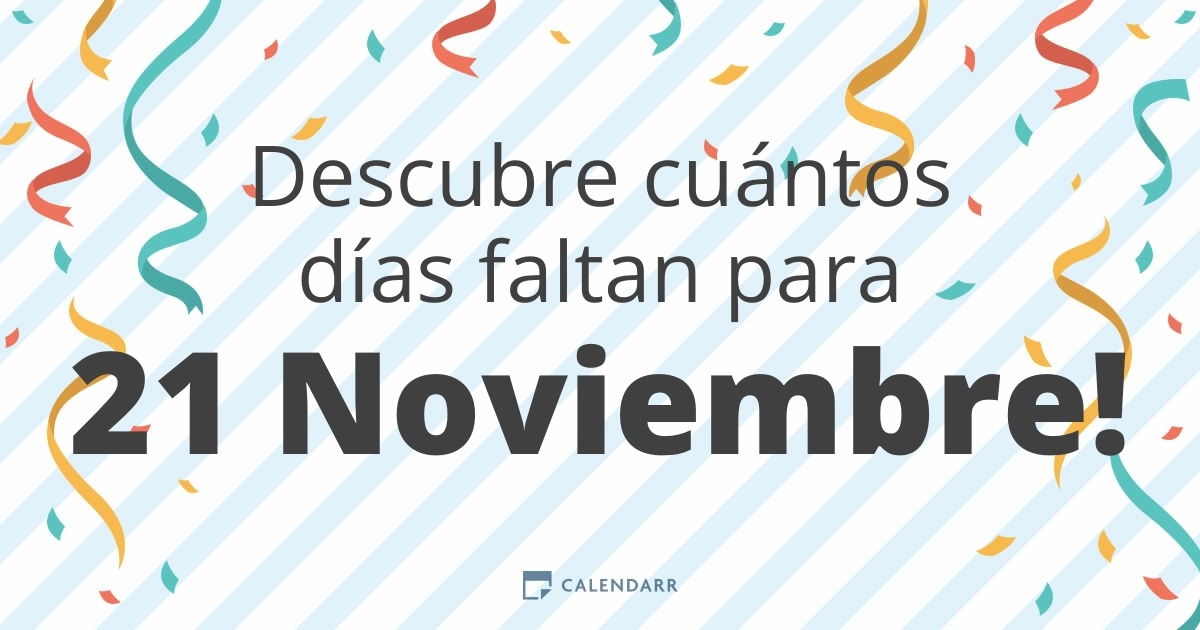 Descubre cuántos días faltan para 21 Noviembre - Calendarr