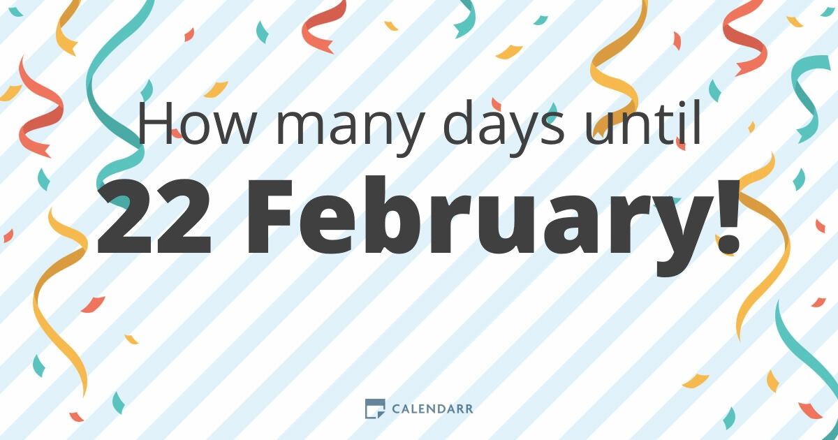 How many days until 22 February - Calendarr