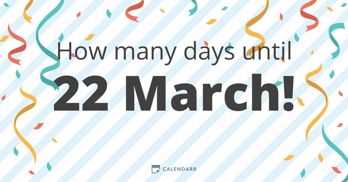 How many days until 22 March - Calendarr