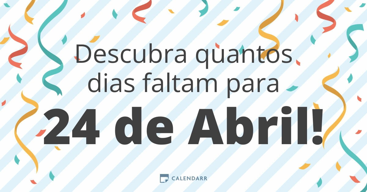 Descubra quantos dias faltam para 24 de Abril - Calendarr