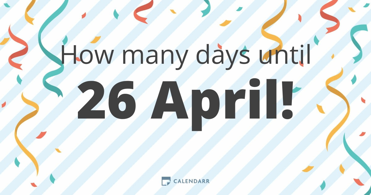 How Many Days Until 26 April Calendarr How Many Days Until 26 April Calendarr