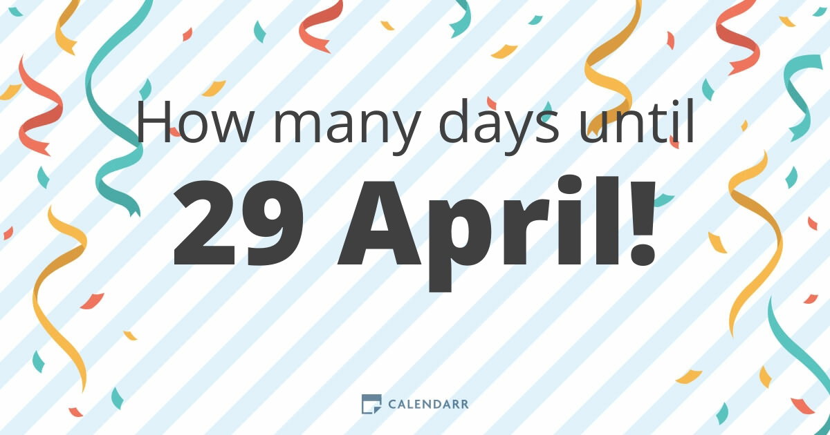 How many days until 29 April - Calendarr
