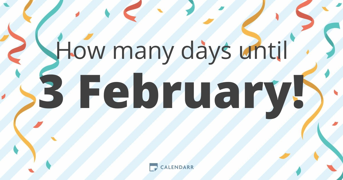How many days until 3 February - Calendarr