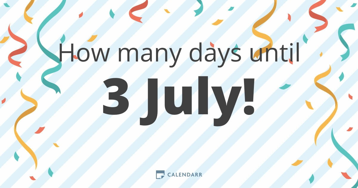 How many days until 3 July - Calendarr