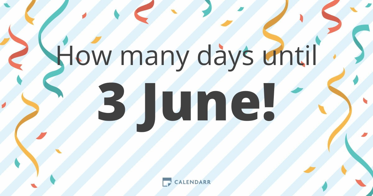How many days until 3 June - Calendarr