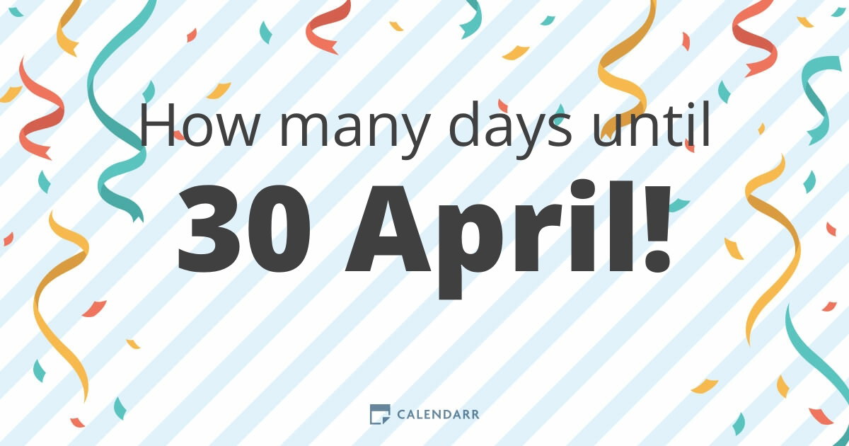 How many days until 30 April - Calendarr