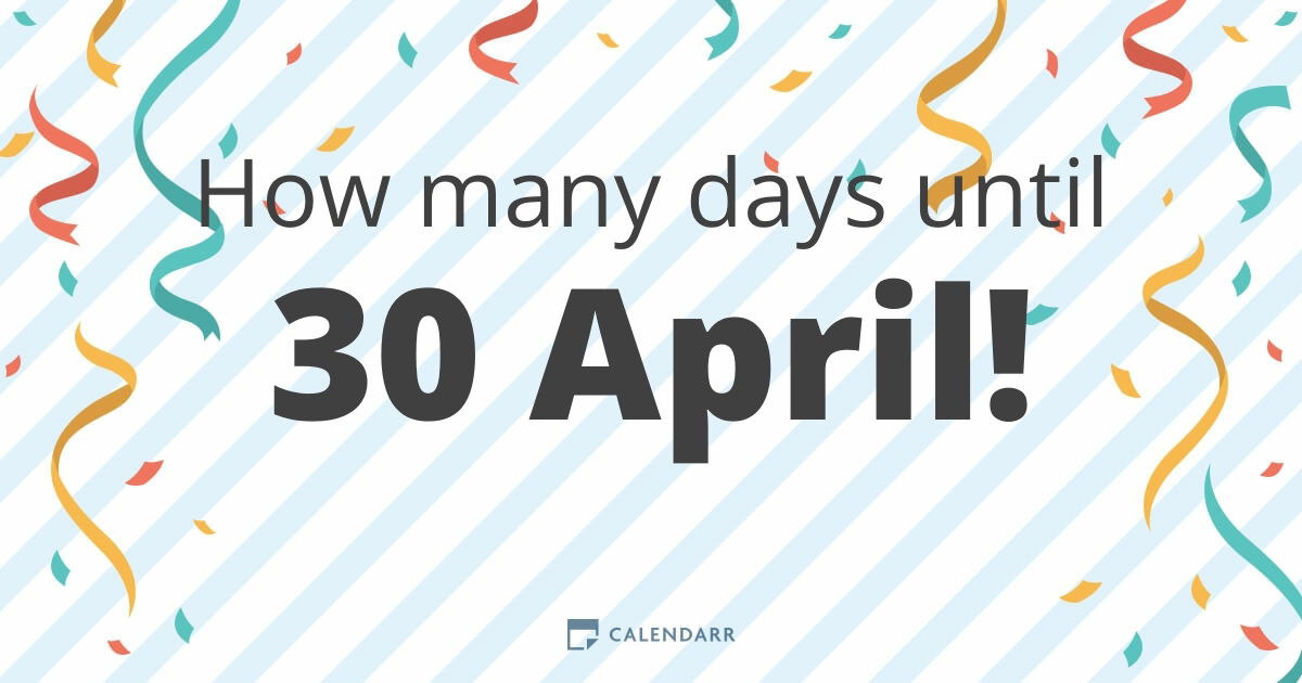 How many days until 30 April - Calendarr