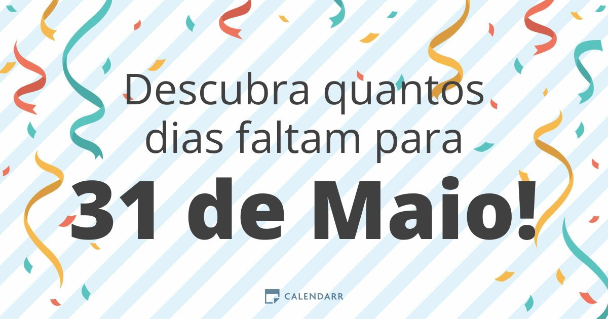 Descubra quantos dias faltam para 31 de Maio - Calendarr