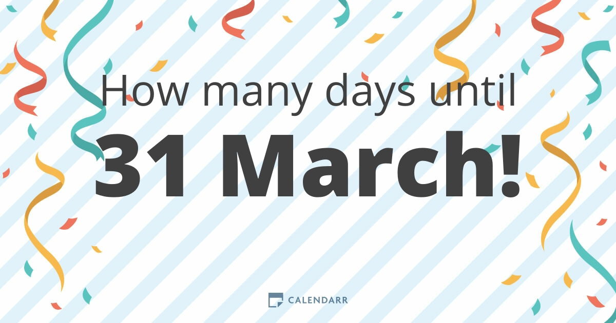 How many days until 31 March - Calendarr