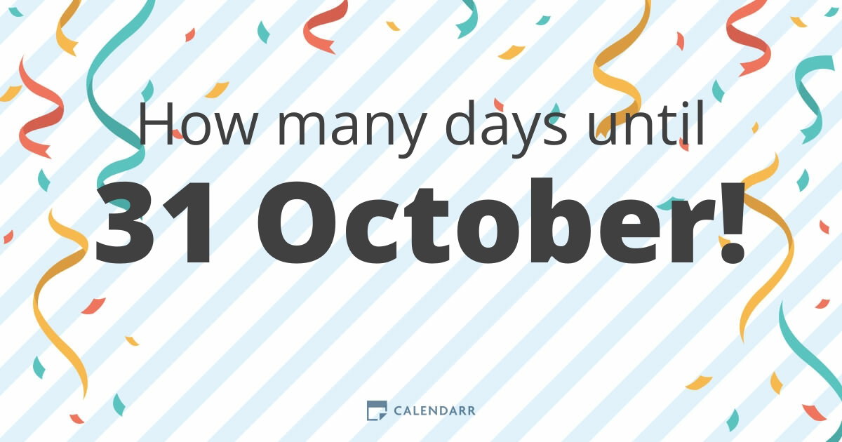 How many days until 31 October - Calendarr
