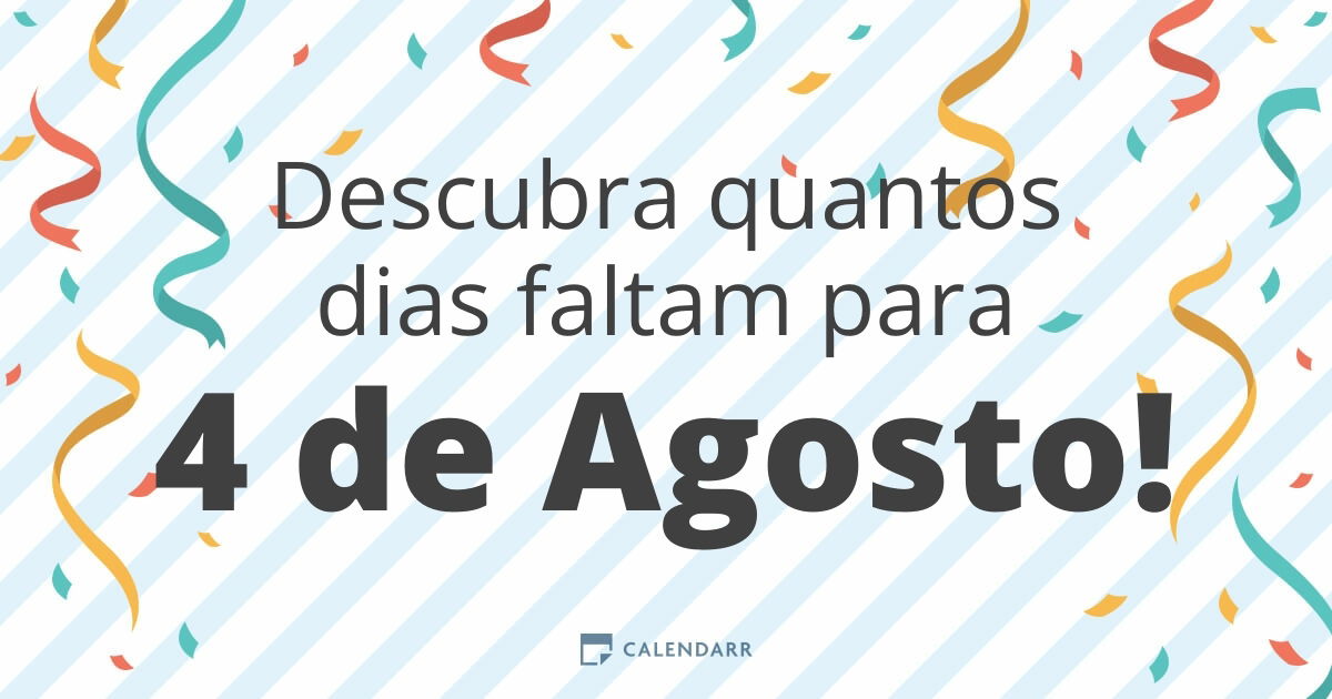 Descubra quantos dias faltam para 4 de Agosto - Calendarr