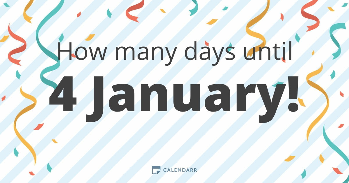 How many days until 4 January - Calendarr