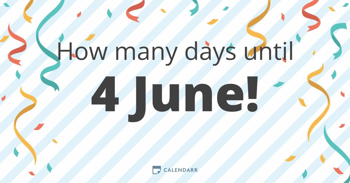 How Many Days Until 4 June Calendarr