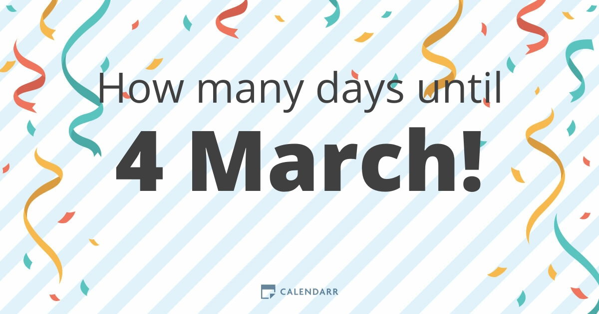 How many days until 4 March - Calendarr