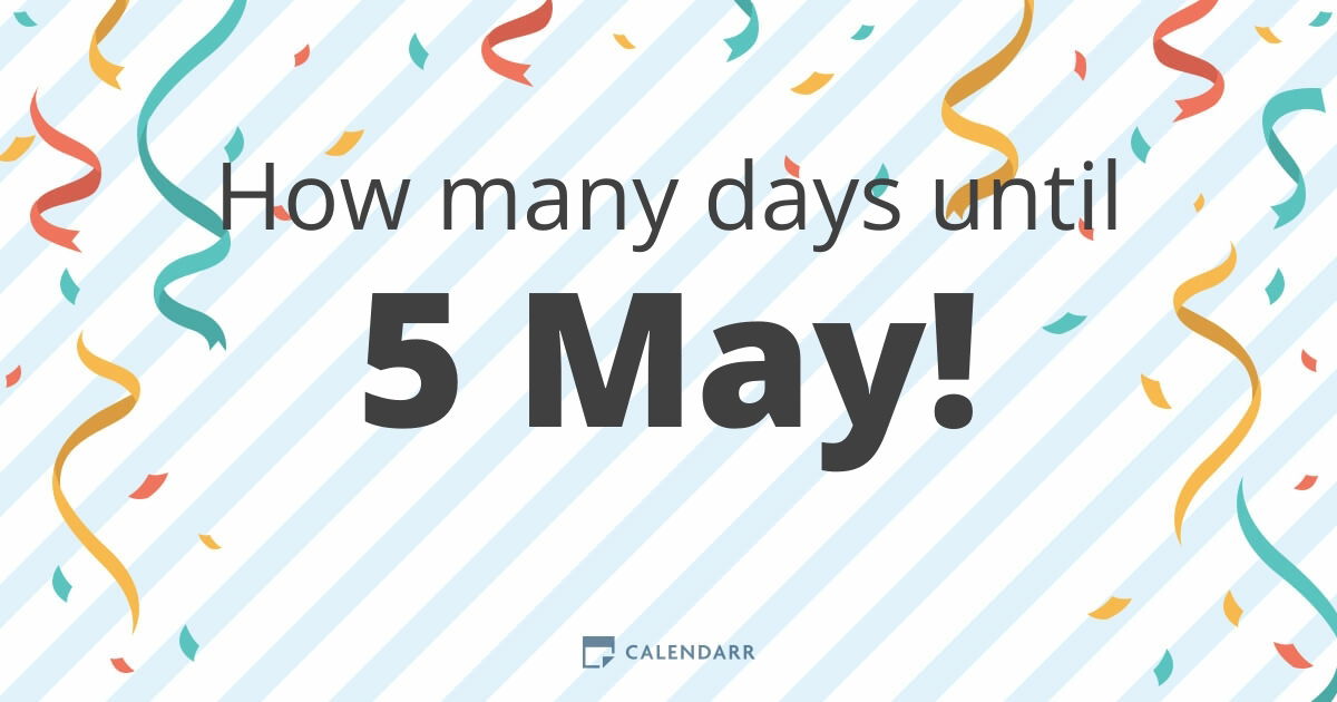 How many days until 5 May - Calendarr