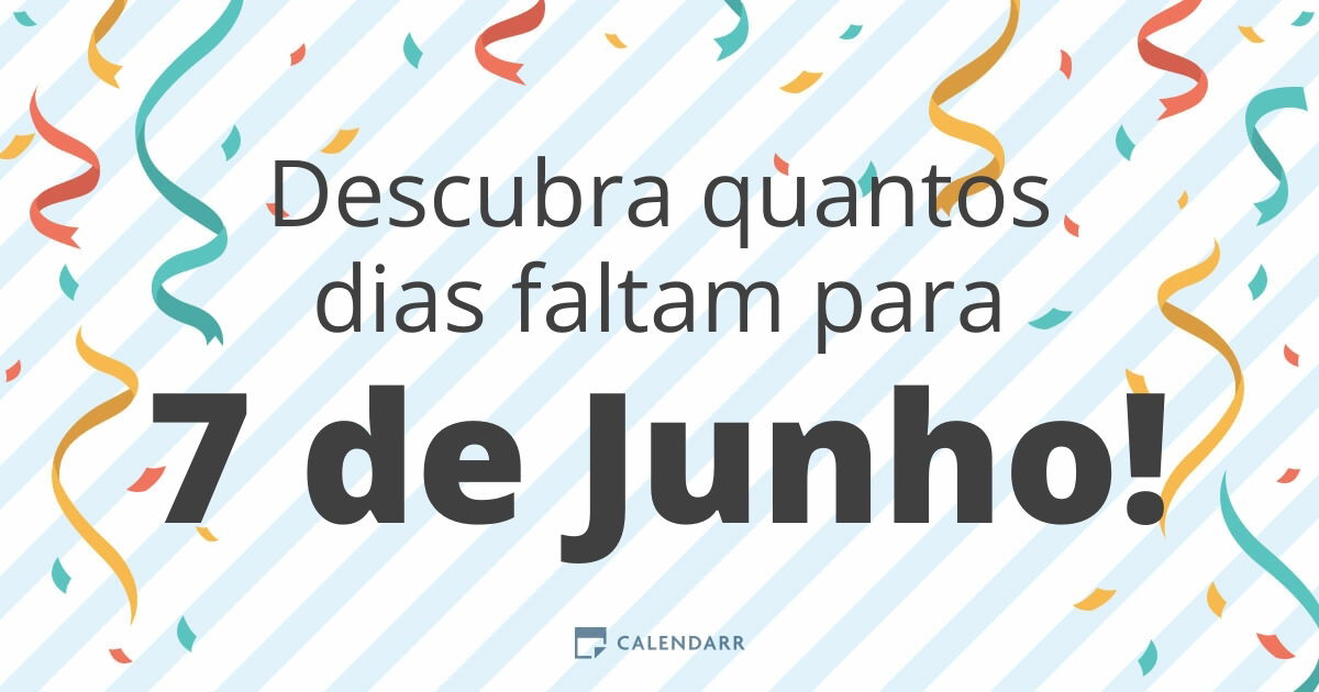 Descubra quantos dias faltam para 7 de Junho - Calendarr