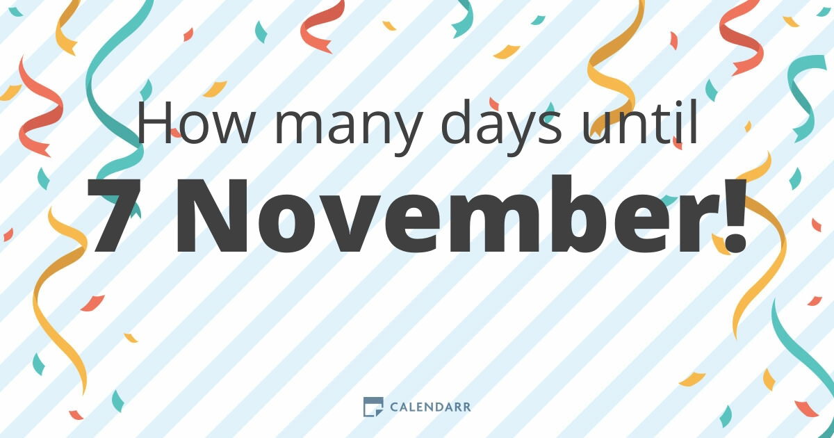 How many days until 7 November - Calendarr