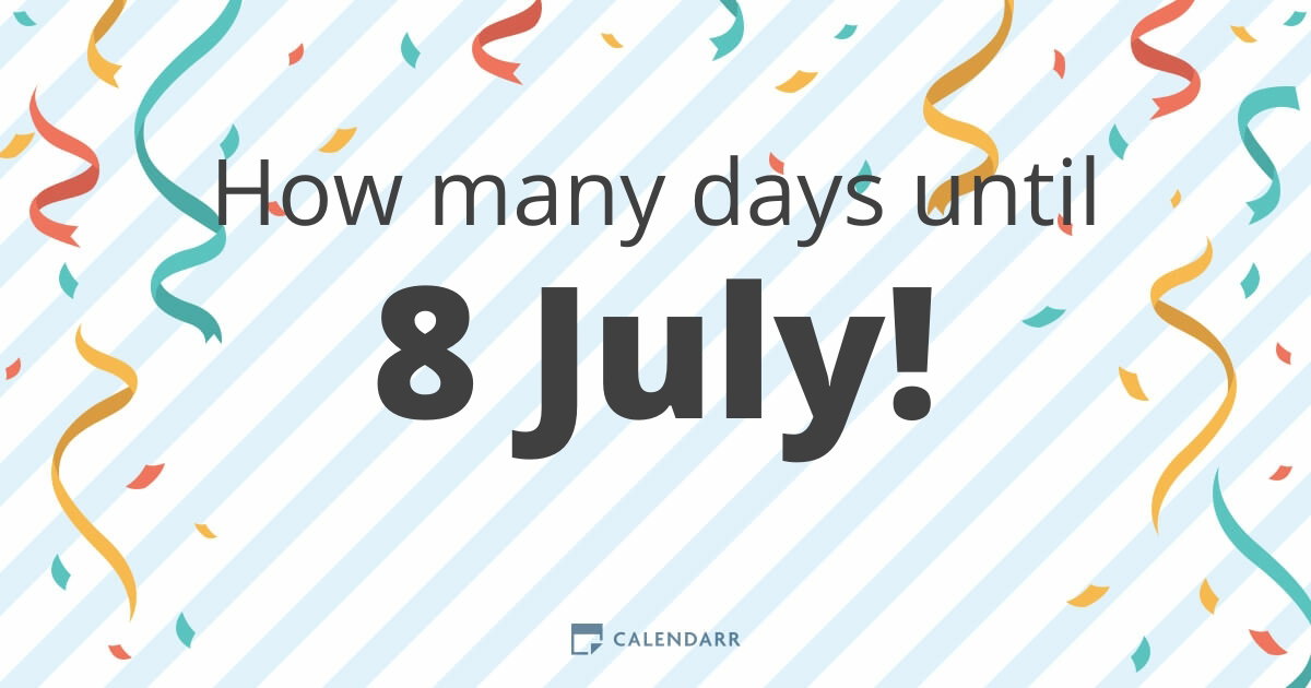 How many days until 8 July - Calendarr