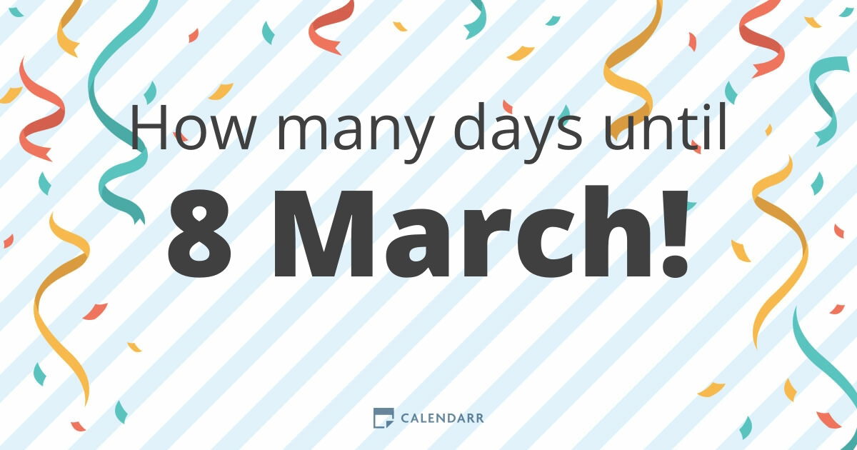 How many days until 8 March - Calendarr