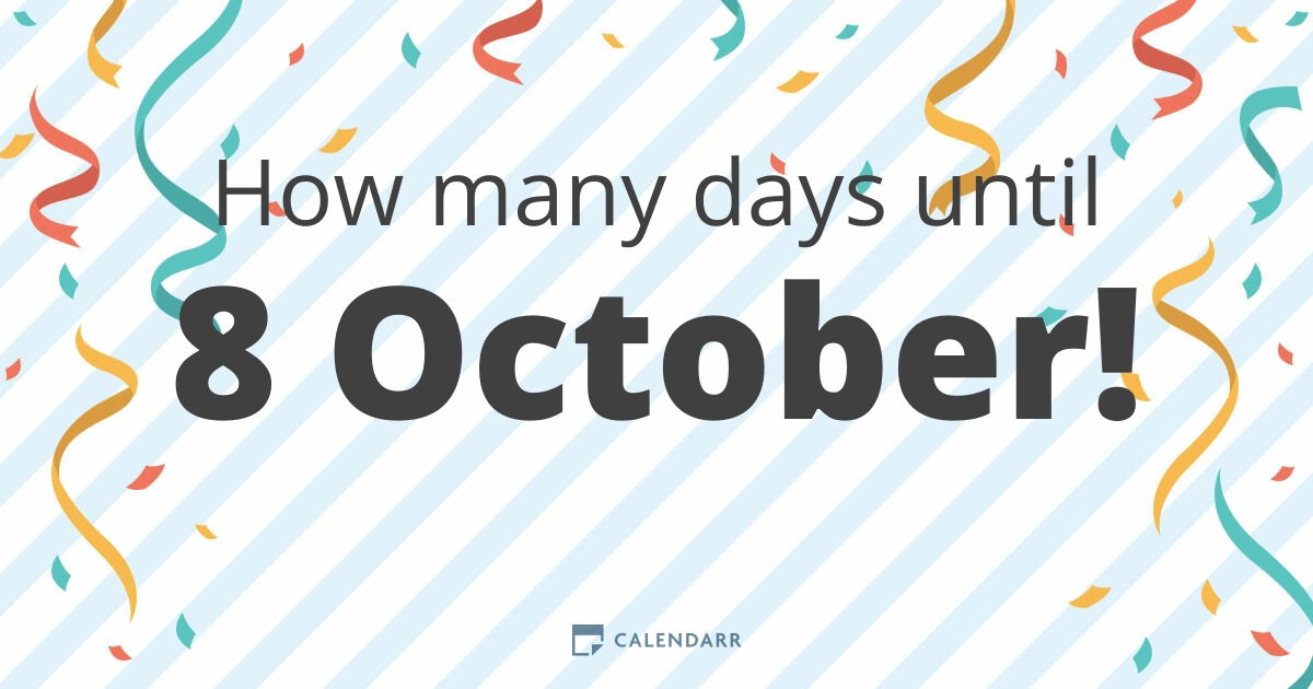 How many days until 8 October - Calendarr