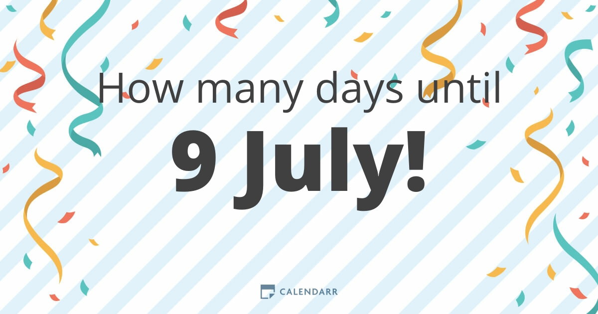 How many days until 9 July - Calendarr