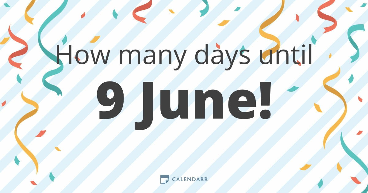 How many days until 9 June - Calendarr
