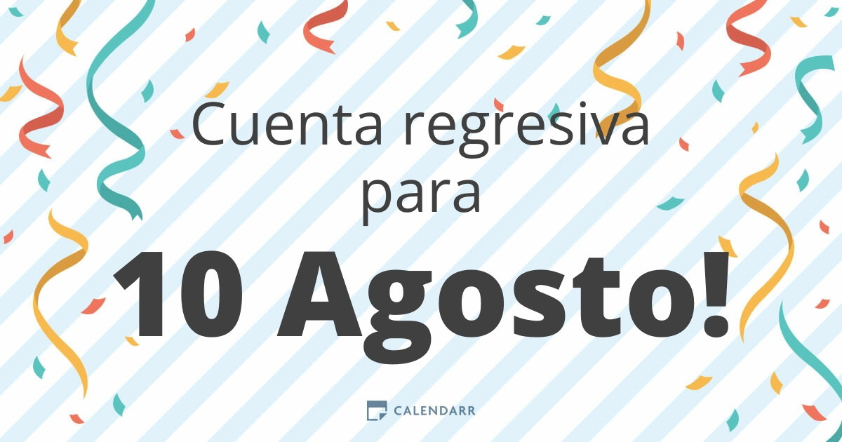 Cuenta regresiva para 10 Agosto - Calendarr