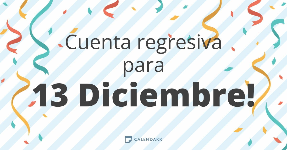 Cuenta regresiva para 13 Diciembre - Calendarr