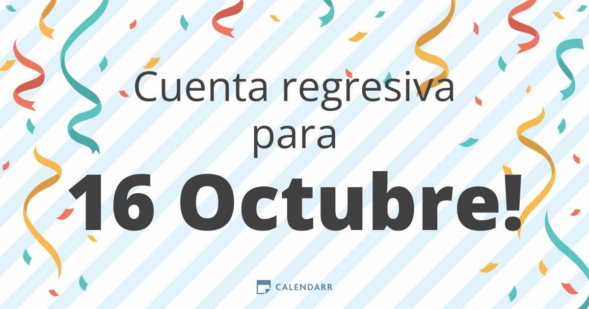 Cuenta regresiva para 16 Octubre - Calendarr