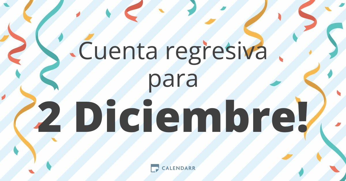 Cuenta regresiva para 2 Diciembre - Calendarr