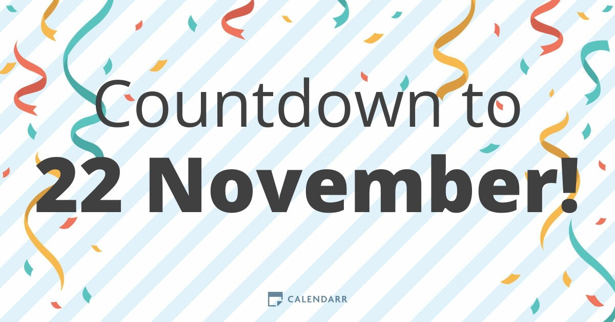 Countdown to 22 November - Calendarr
