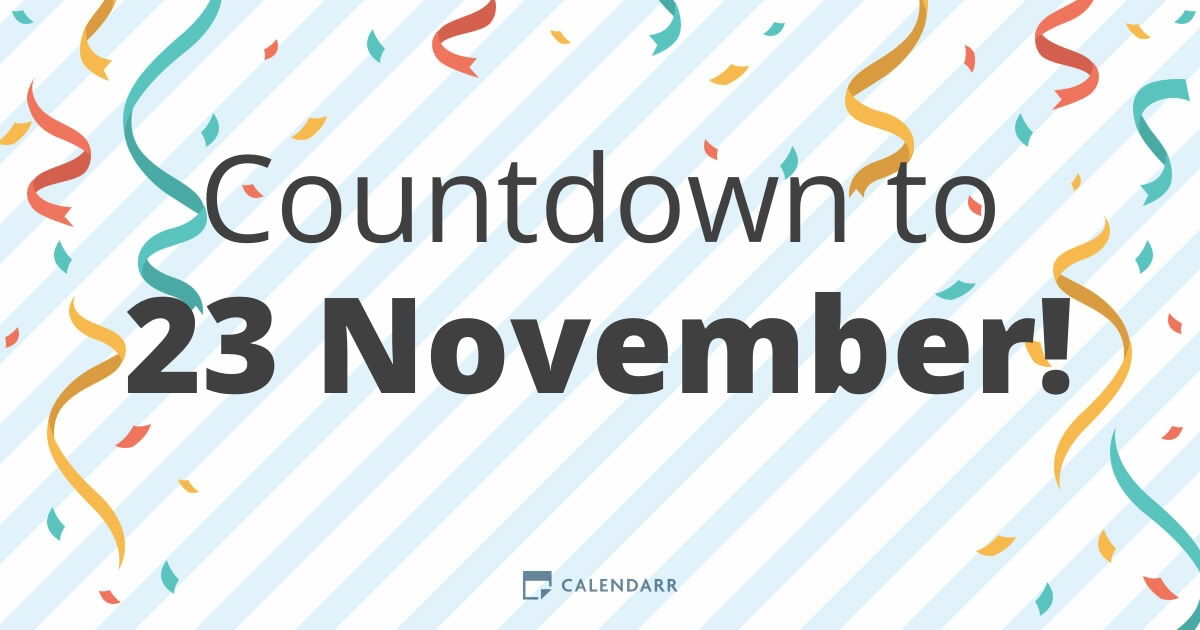 Countdown to 23 November - Calendarr