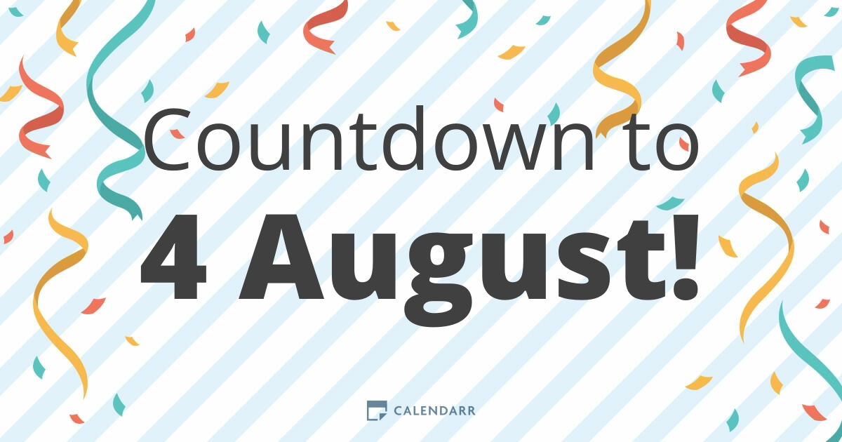 Countdown to 4 August - Calendarr