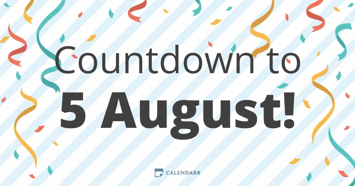 Countdown to 5 August - Calendarr