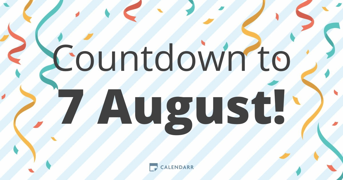 Countdown to 7 August - Calendarr
