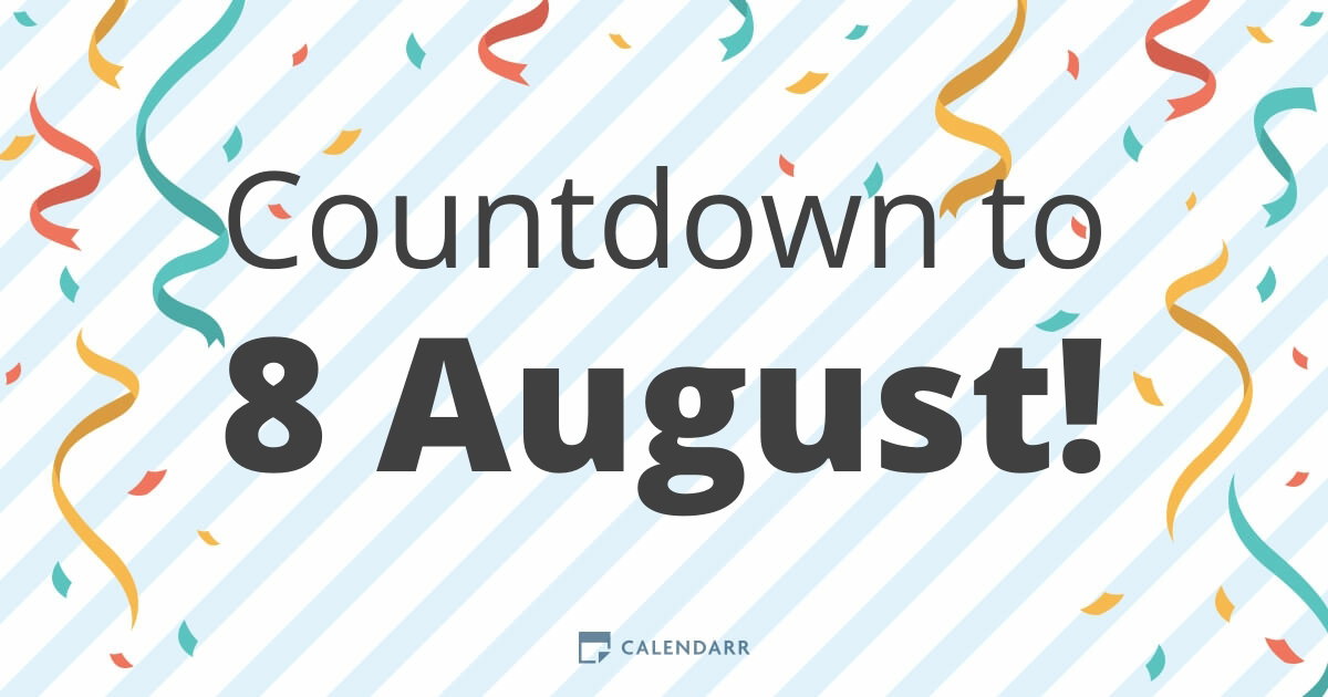 Countdown to 8 August - Calendarr