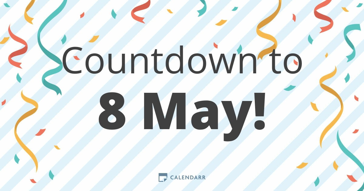 Countdown to 8 May - Calendarr