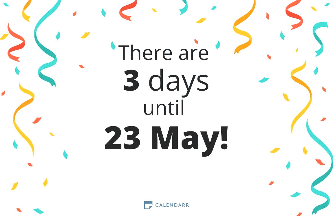 How many days until 23 May - Calendarr