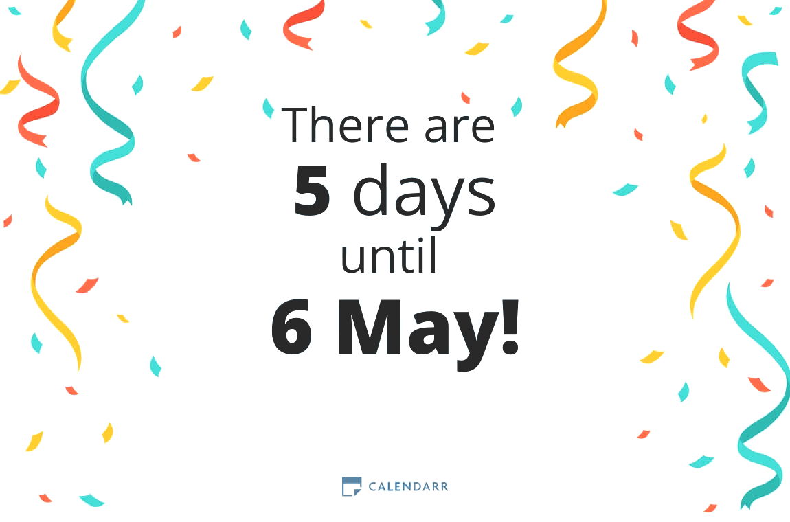 How many days until 6 May - Calendarr