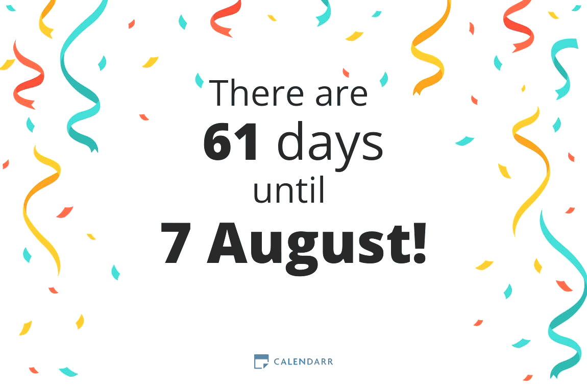 How many days until 7 August - Calendarr