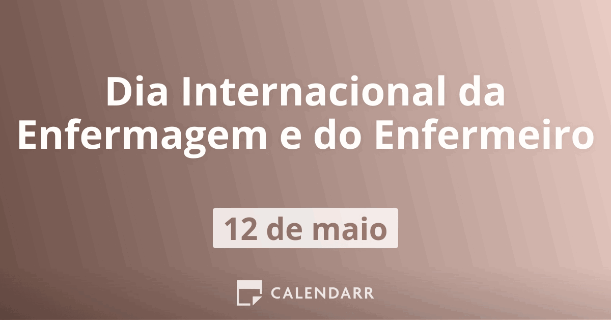 Dia Internacional da Enfermagem e do Enfermeiro | 12 de Maio - Calendarr