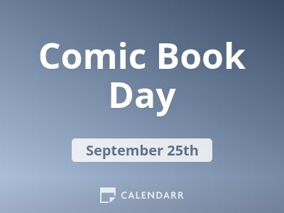 Comic Book Day | September 25 - Calendarr