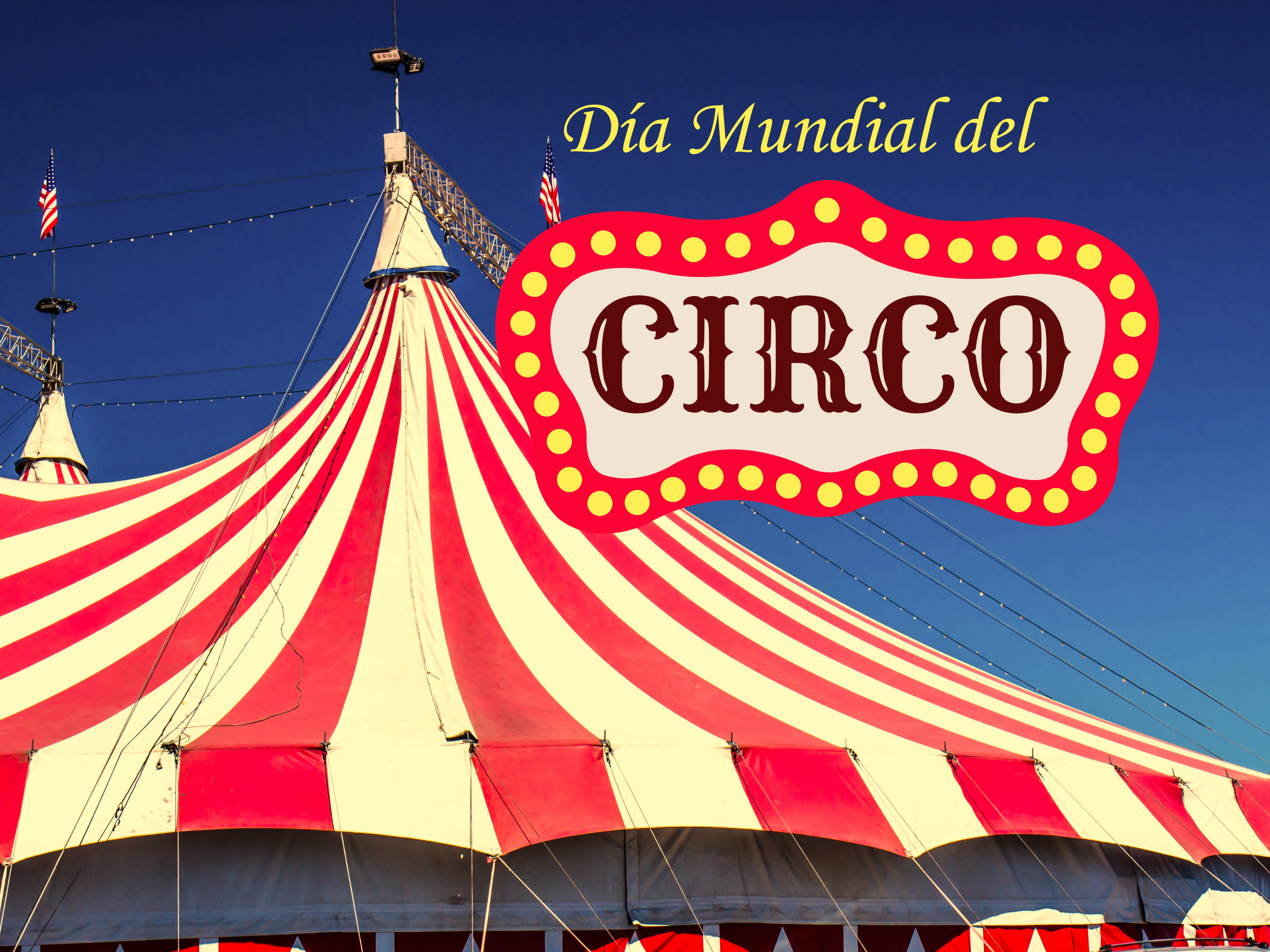 Día Mundial del Circo | 17 de Abril - Calendarr