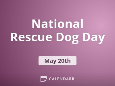 National Rescue Dog Day | May 20 - Calendarr
