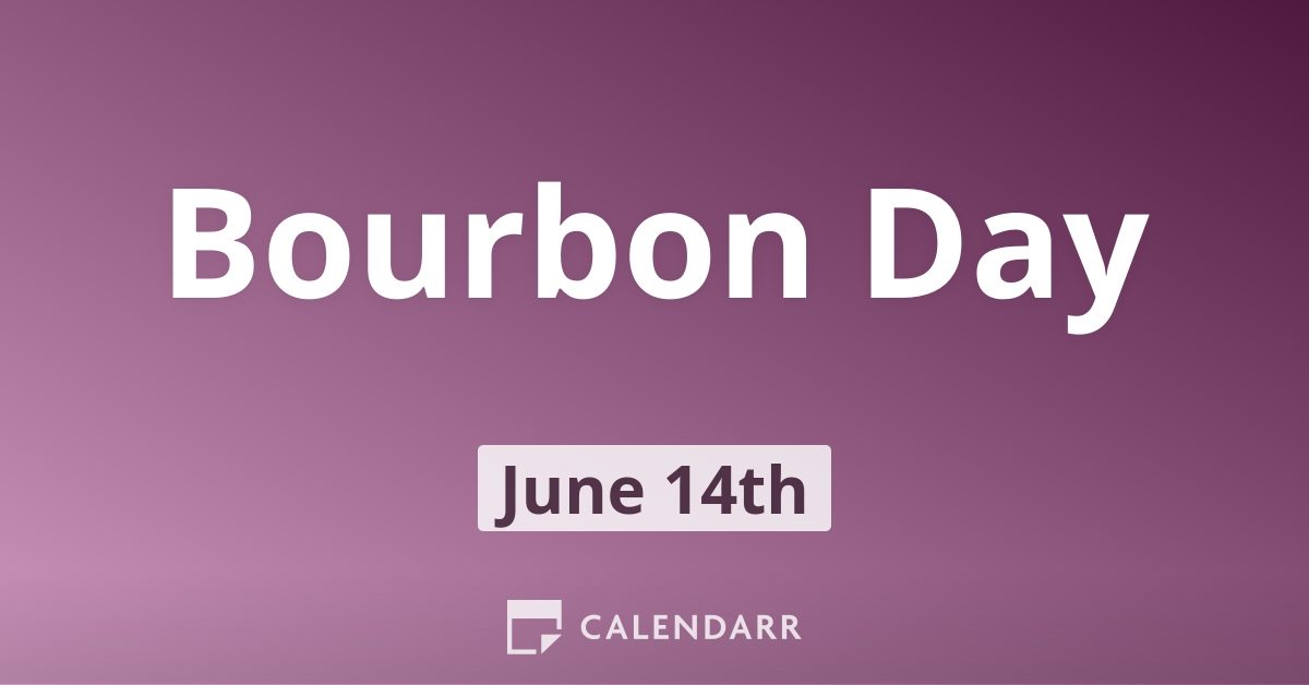 Bourbon Day | June 14 - Calendarr